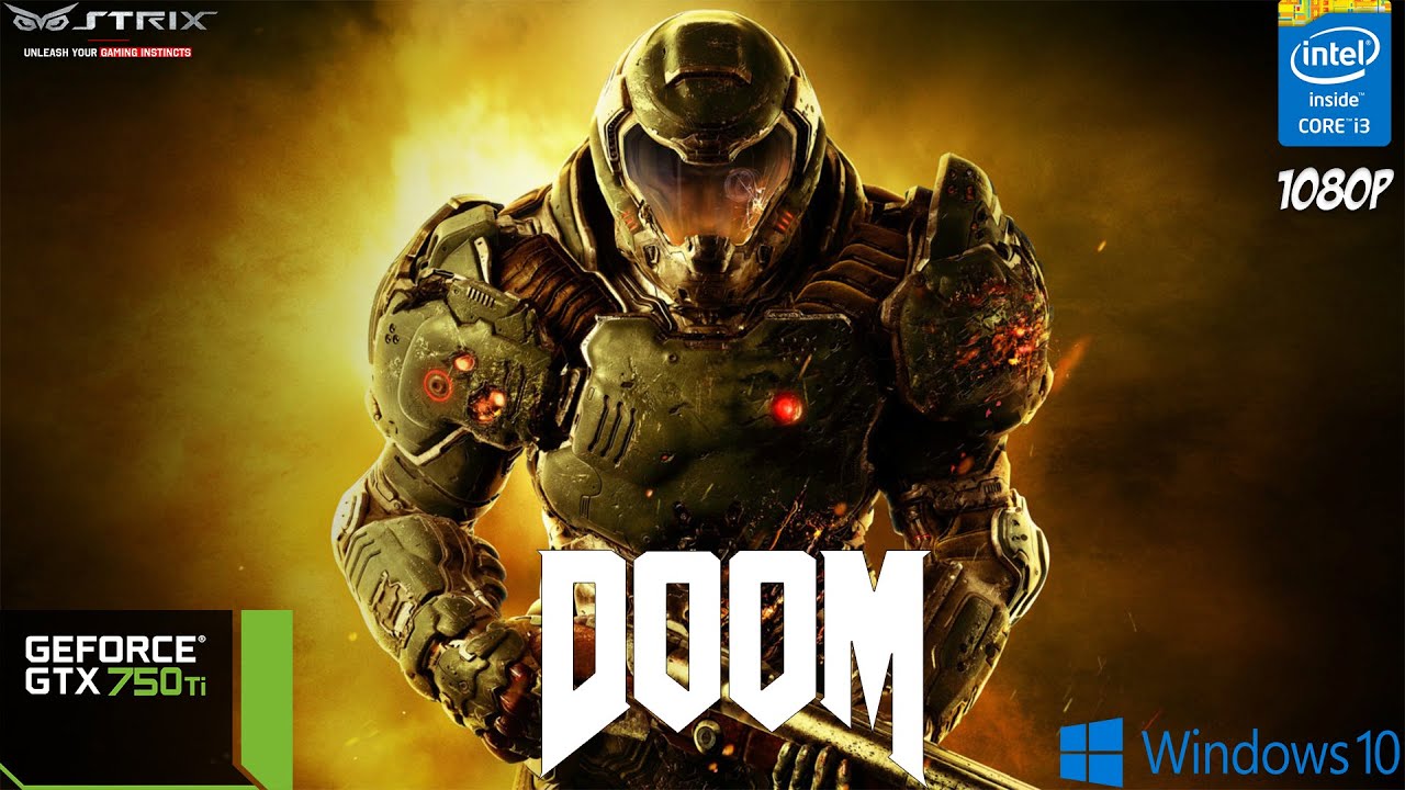 DOOM - GTX 750 ti - i3 4170 - 8GB RAM - 1080p - YouTube
