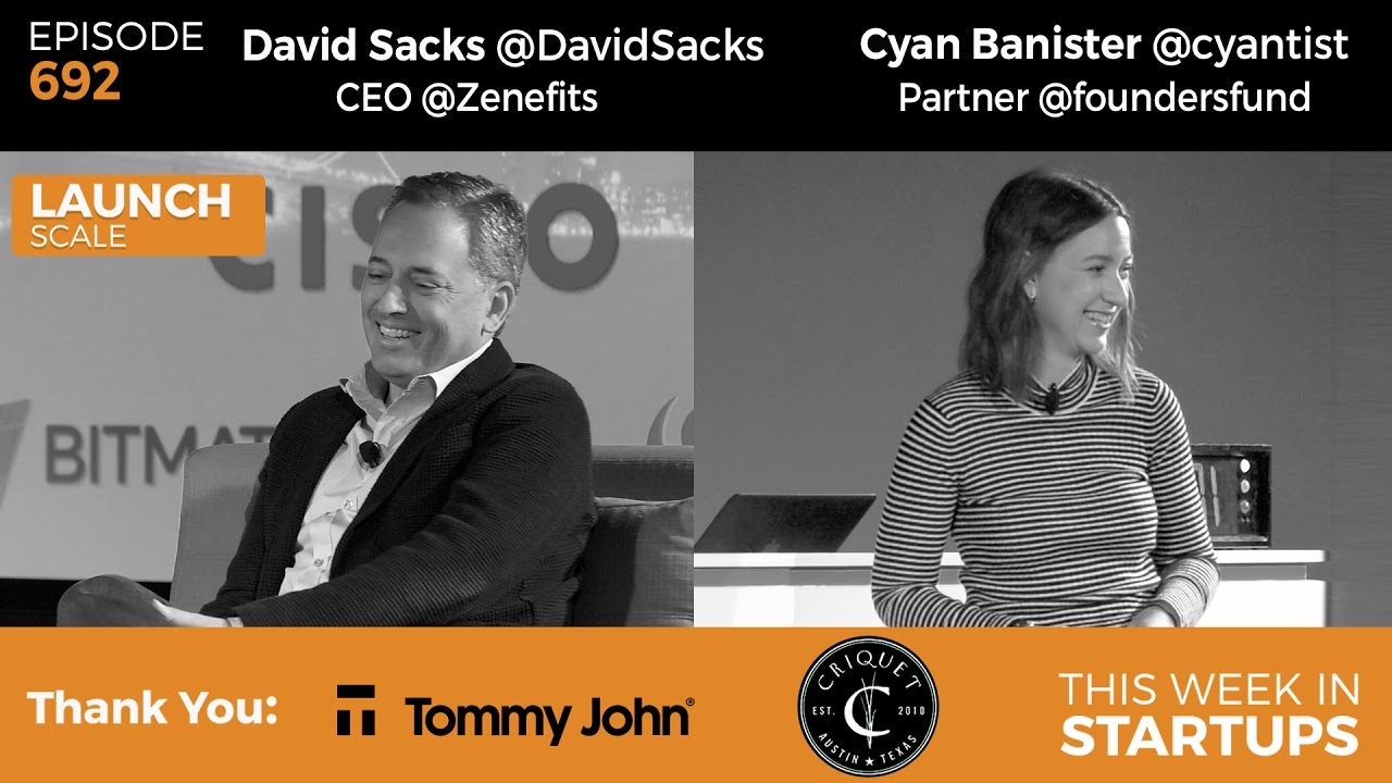 E692: CEO David Sacks on scaling Zenefits; Founders Fund Cyan Banister ...