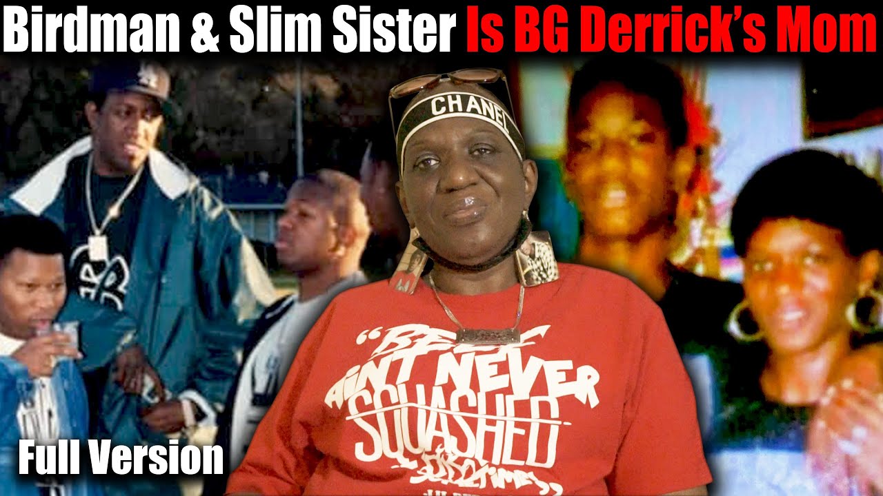 Birdman & Slim Sister on Losing BG Derrick, Truth about Derrick ...
