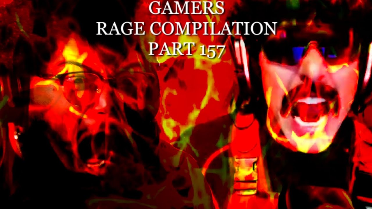 Gamers Rage Compilation Part 157 - YouTube