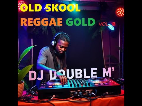 OLD SKOOL REGGAE GOLD VOL B DJ DOUBLE M - YouTube