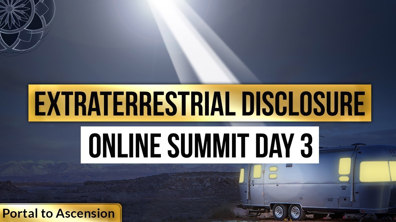 Extraterrestrial Disclosure Online Summit Day 3 - YouTube