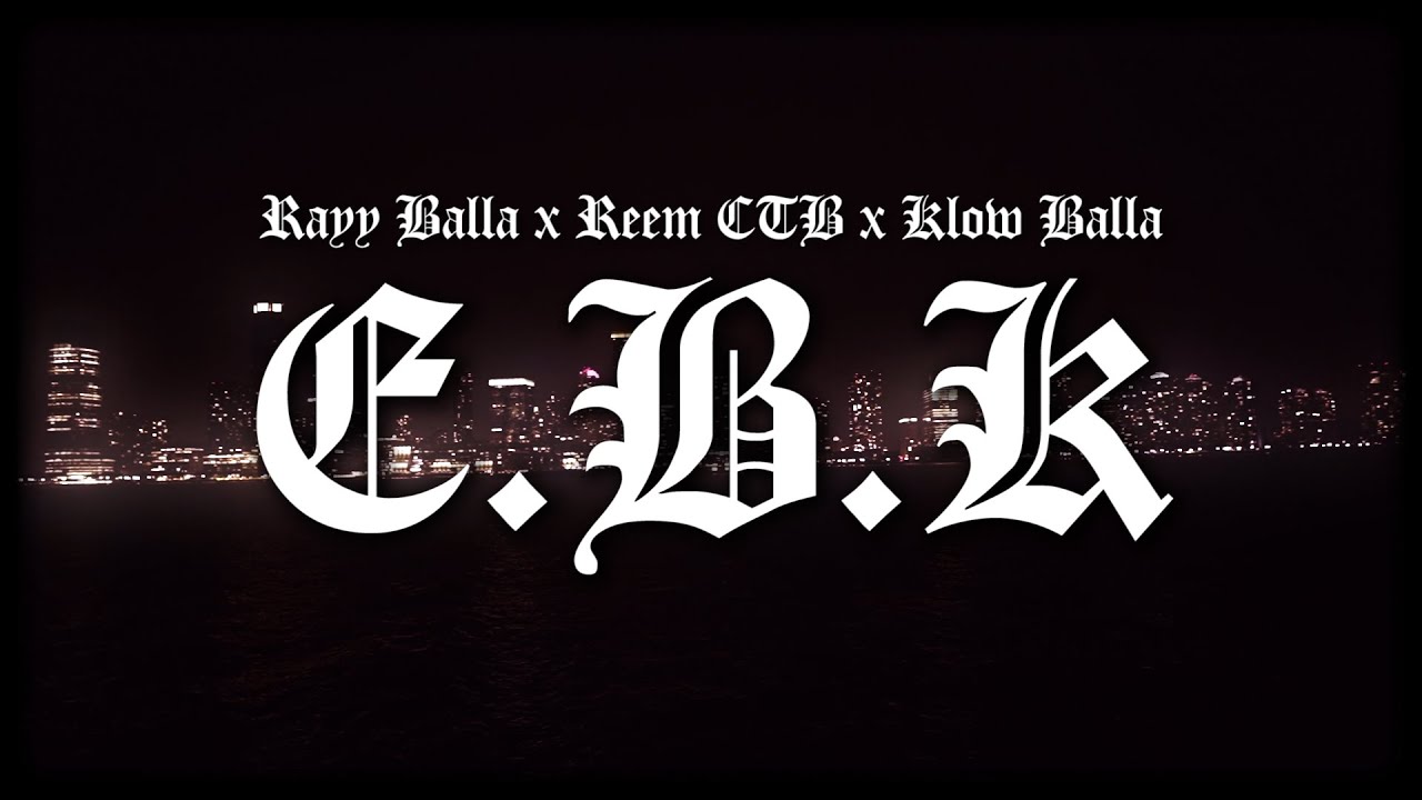 Rayy Balla x Reem CTB x Klow Balla- “E.B.K“ (Official Video) | Shot By ...
