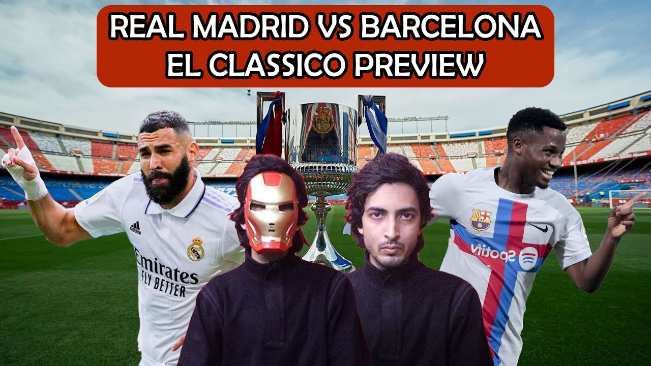 REAL MADRID VS BARCELONA | COPA DEL REY EL CLASSICO PREVIEW - YouTube