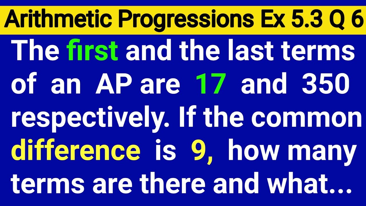 The First And Last Term Of An Ap Are 17 And 350 Respectively If The ...