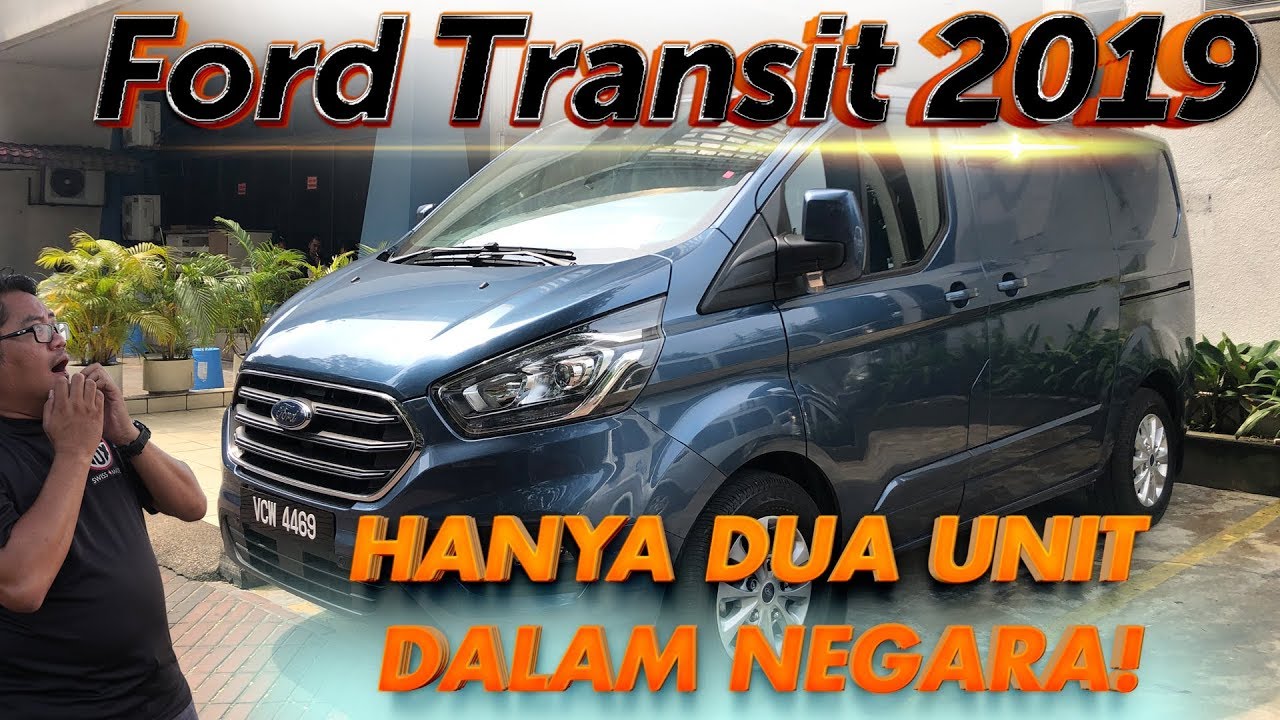 Ford Transit 2.0L Turbo Diesel 2019 - Dua unit saja dalam negara ...