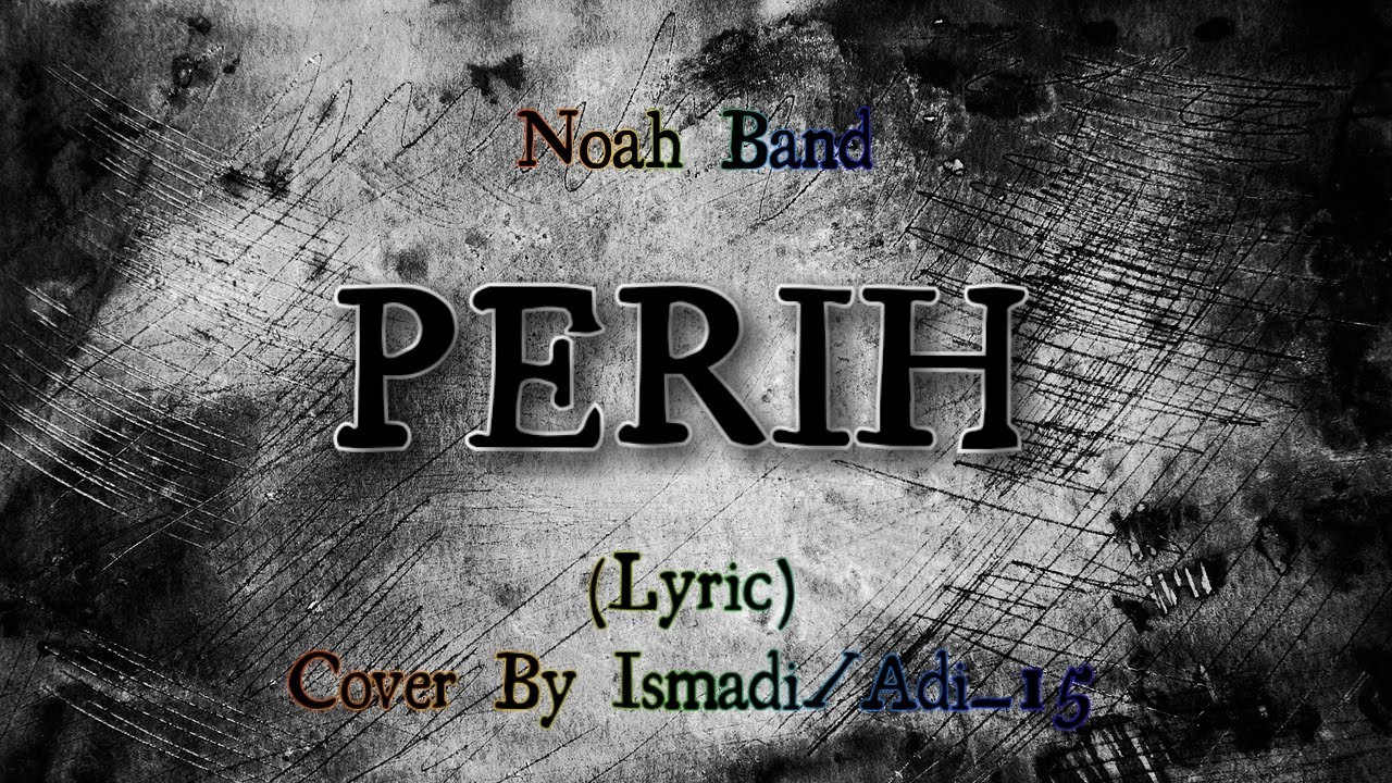 Perih - Noah Band (Lyric) "Cover By Adi_15" - YouTube