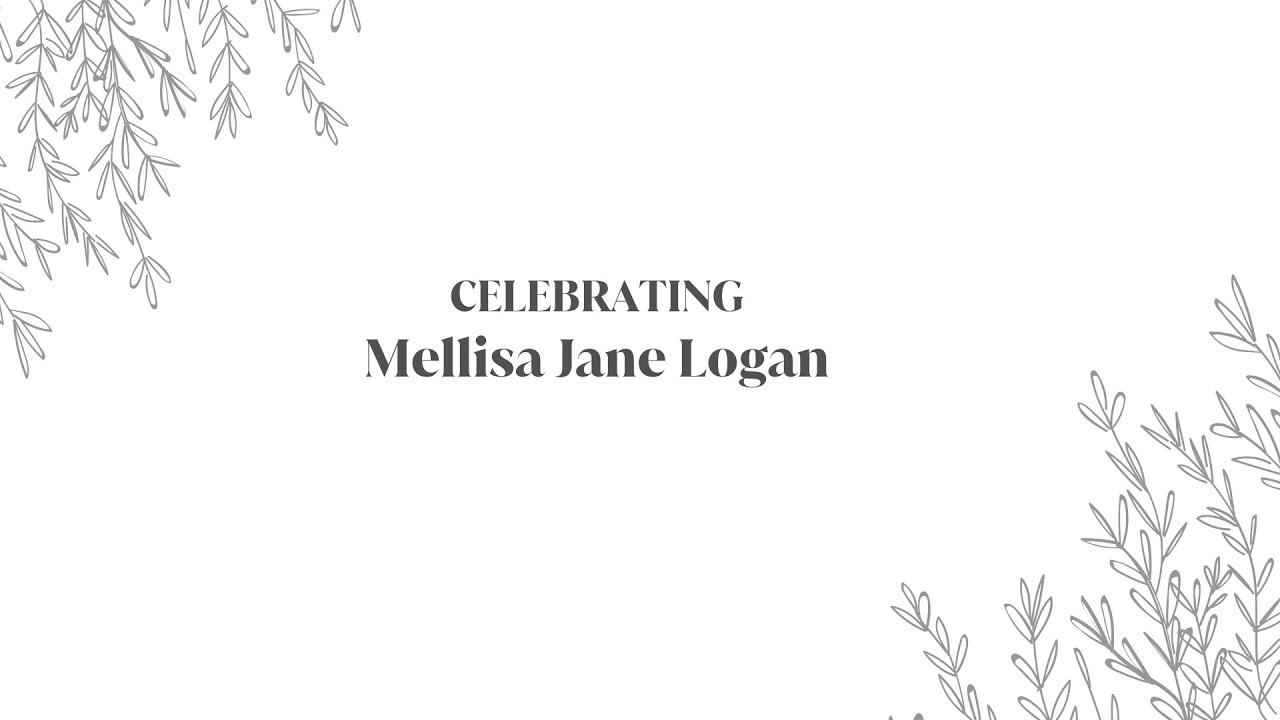 CELEBRATING Mellisa Jane Logan - YouTube