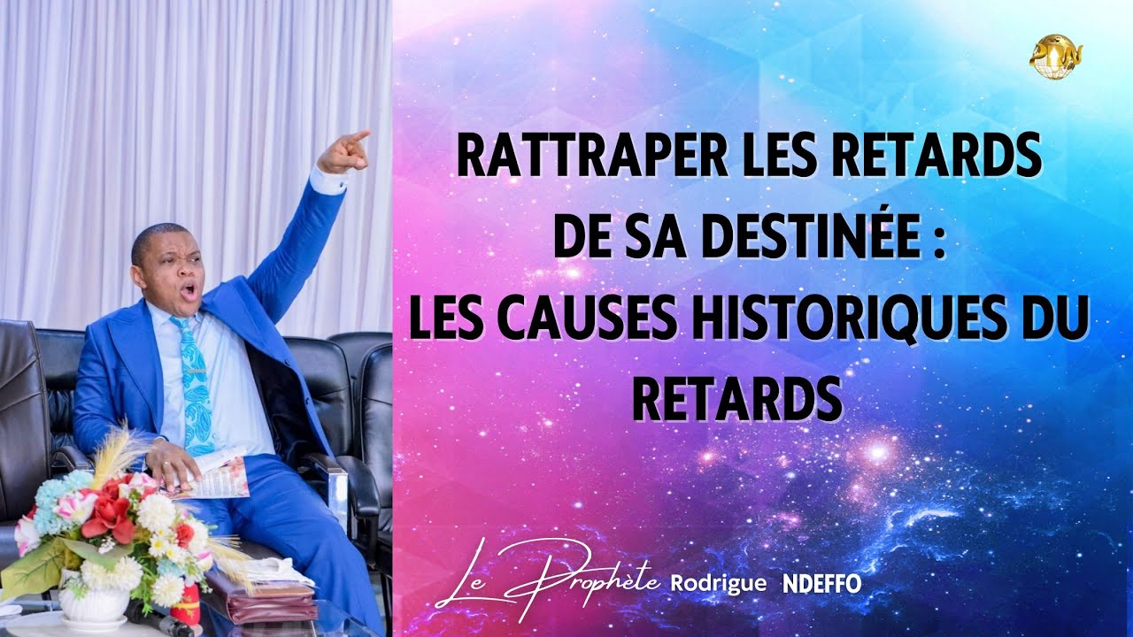 RATTRAPER LES RETARDS DE SA DESTINÉE: LES CAUSES HISTORIQUES DU RETARD ...