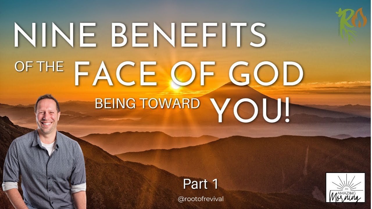 Nine Benefits of Face of God being towards You - An AMAZING Morning ...