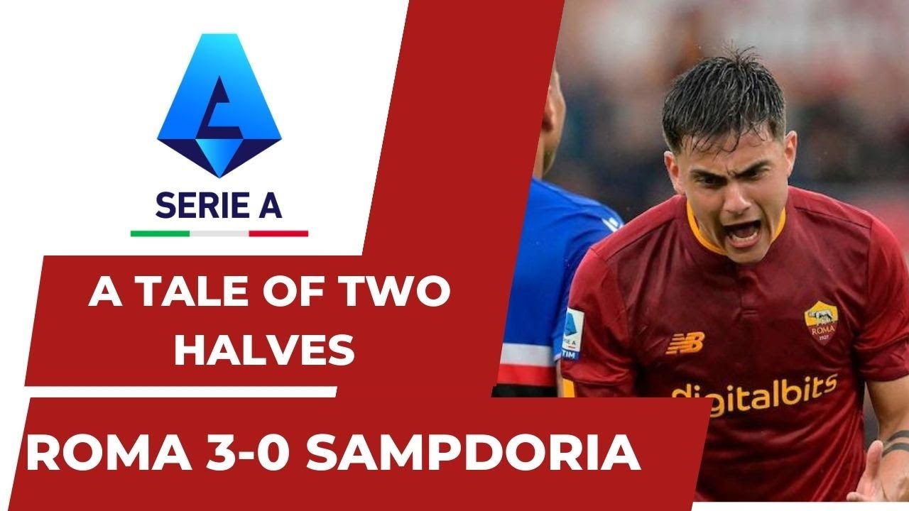 A Tale of Two Halves: Roma Win Big Over Stubborn Samp - YouTube