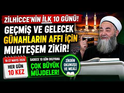 ZİLHİCCE’NİN İLK 10 GÜNÜNDE GEÇMİŞ VE GELECEK GÜNAHLARI AFFEDİREN ZİKİR | Cübbeli Ahmet Hoca