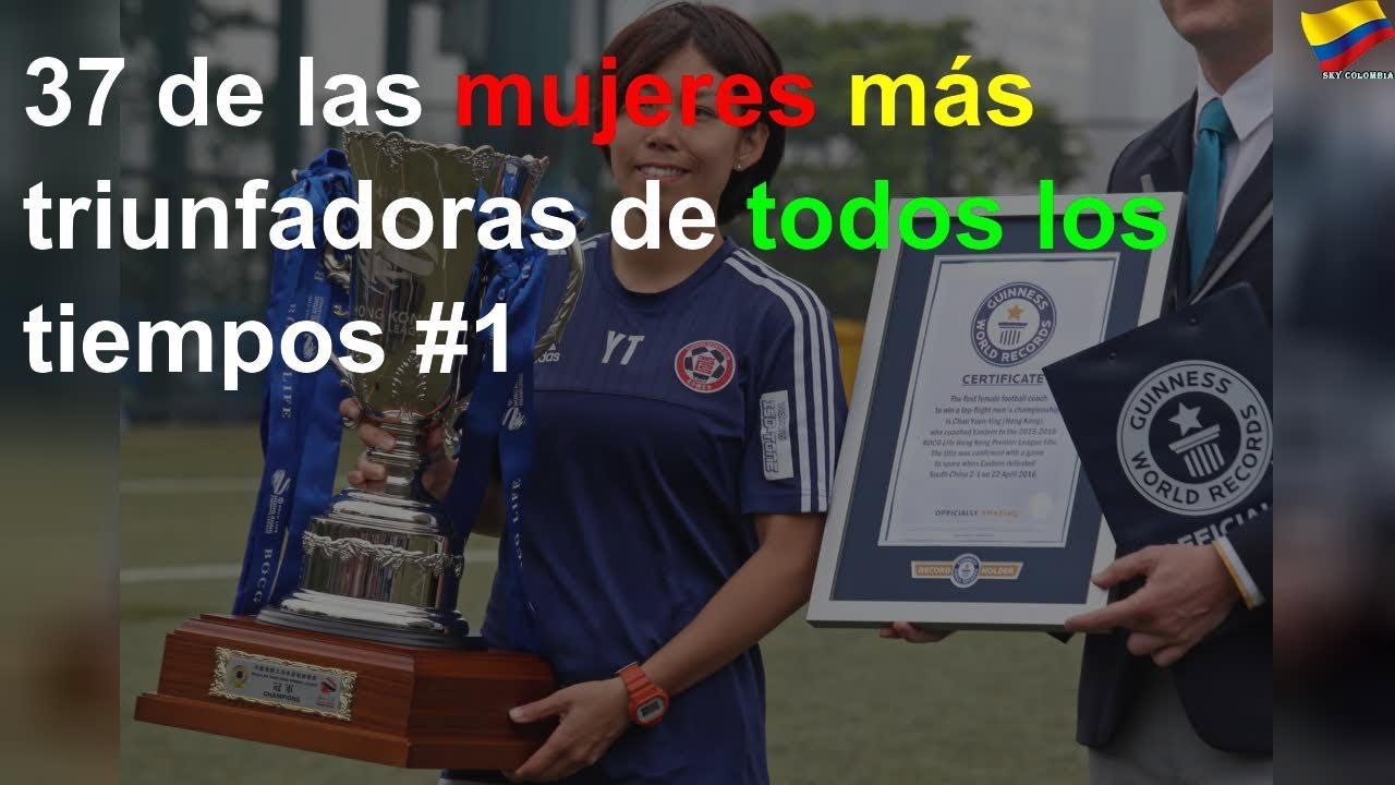 37 de las mujeres más triunfadoras de todos los tiempos #1 - YouTube