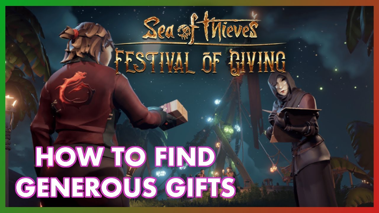 HOW TO FIND GENEROUS GIFTS - Sea of Thieves - Festival of Giving Update ...