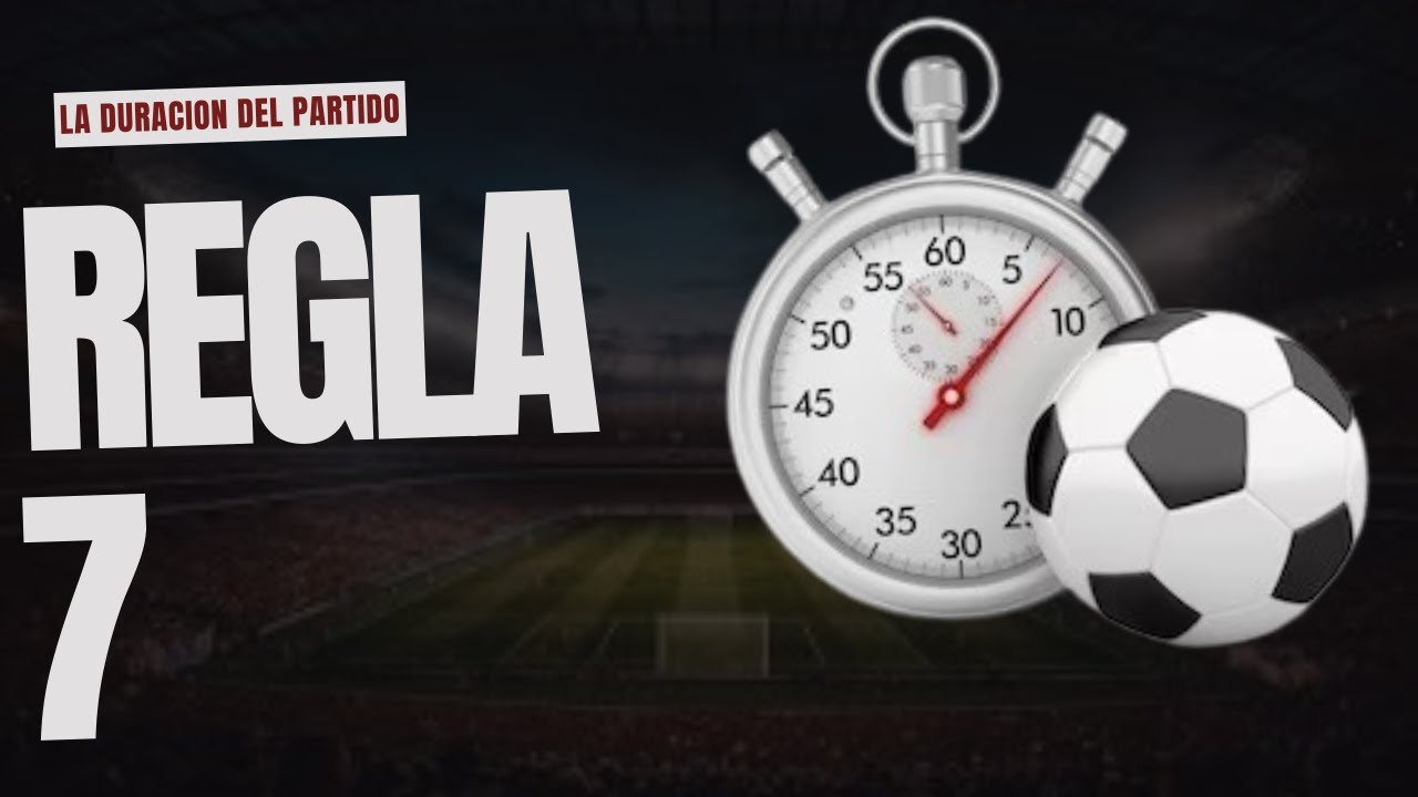 REGLA 7: LA DURACION DEL PARTIDO - YouTube