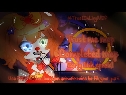 Trust me~ mep | Fnaf gcmv | sister location  | Gacha Club | COMPLETED MEP | early 16k special