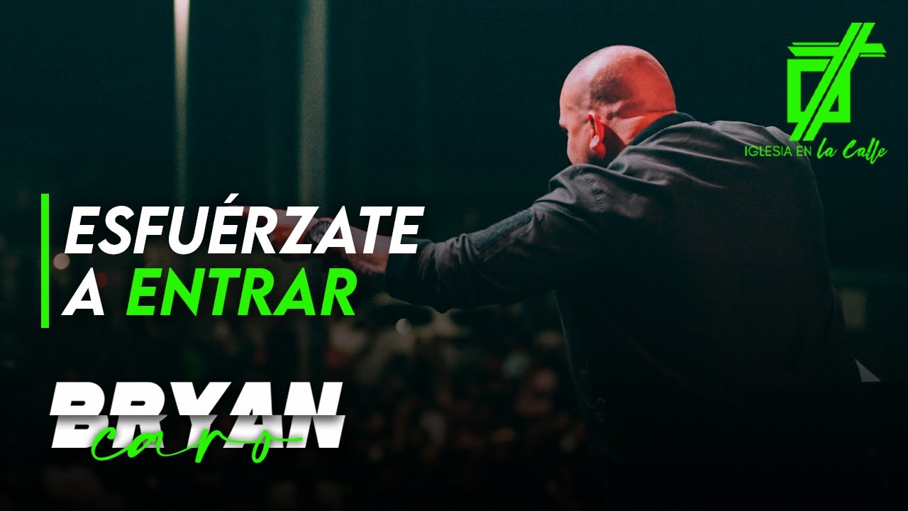 Tema: Esfuérzate a entrar - Evangelista Bryan Caro - YouTube