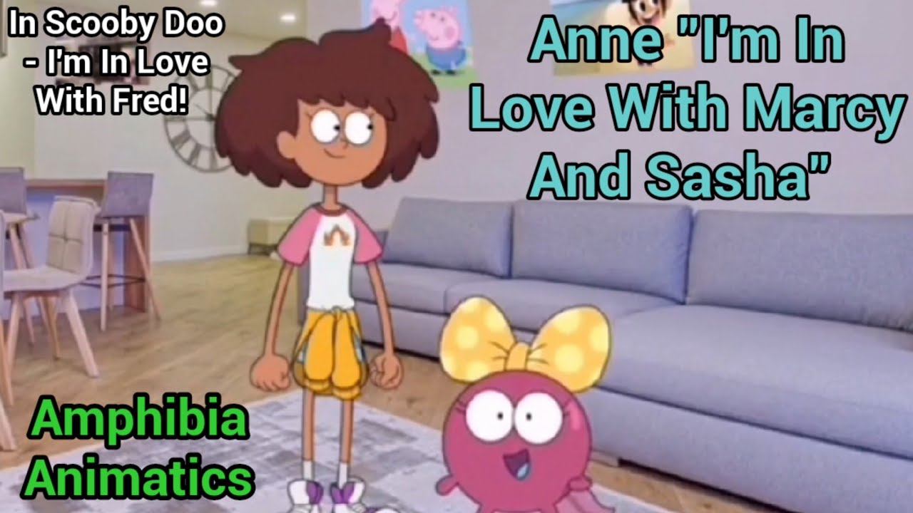Anne "I'm In Love With Marcy And Sasha" (Amphibia Animatics) - YouTube