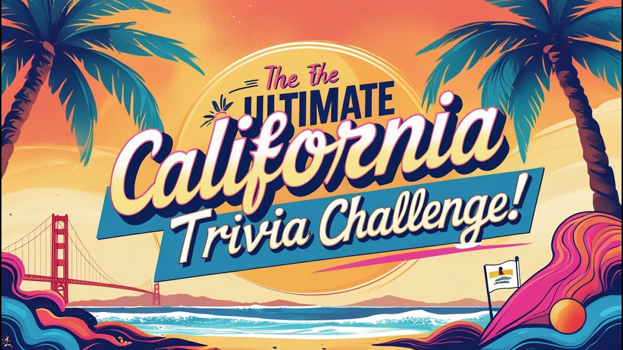 Ultimate California Trivia Challenge How Much Do You Know About the ...