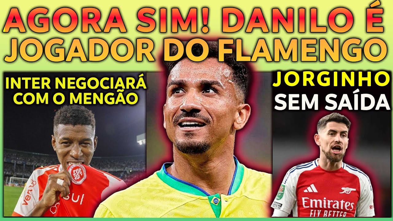 AGORA SIM!!! DANILO NO FLAMENGO || INTER NEGOCIARÁ COM FLAMENGO | JORGINHO SEM SAÍDA E+ - YouTube