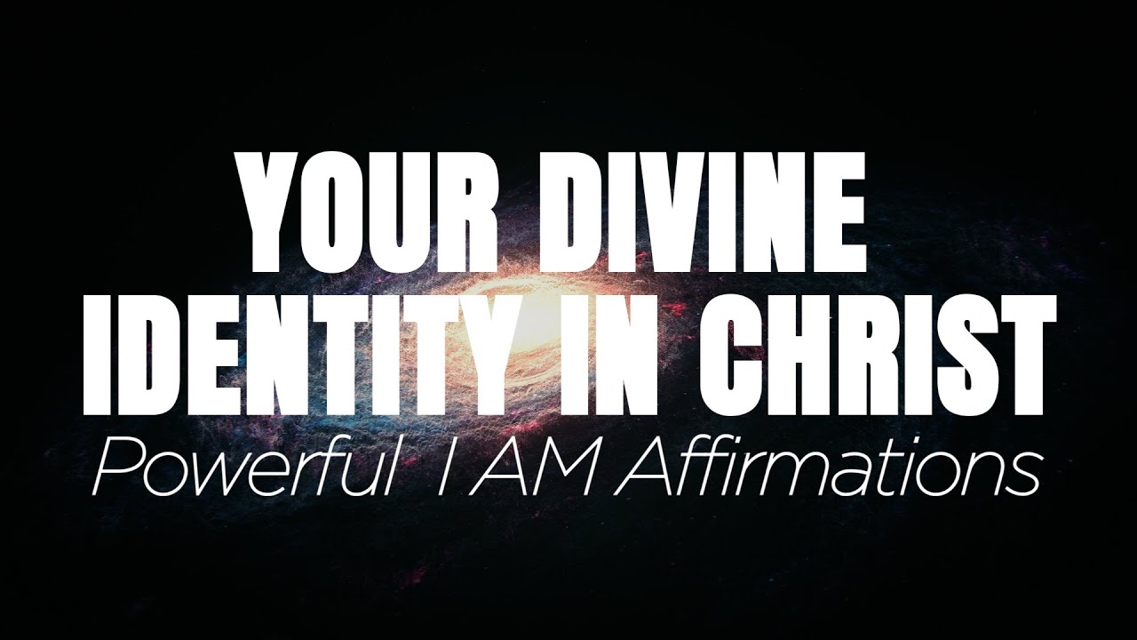 Your Divine Identity in Christ | POWERFUL I AM AFFIRMATIONS - YouTube