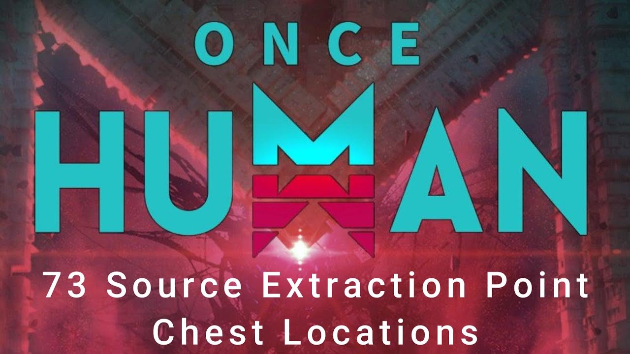 ONCE HUMAN - 73 Source Extraction Point Chest Locations - YouTube
