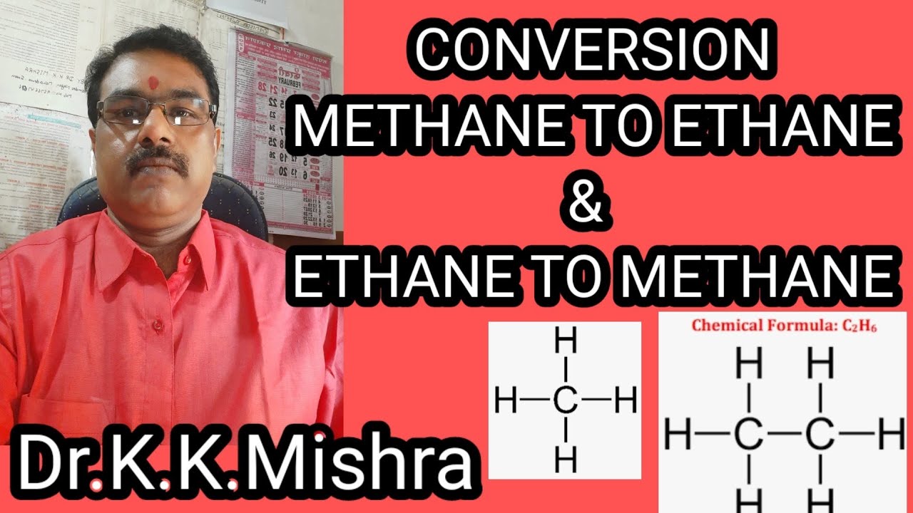 CONVERSION METHANE TO ETHANE & ETHANE TO METHANE-DR.K.K.MISHRA - YouTube