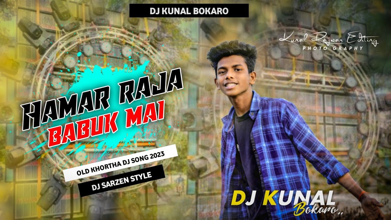 Hamar Raja Babuk Mai (Khorta Old is Gold) Dj Kunal Bokaro #khortha # ...