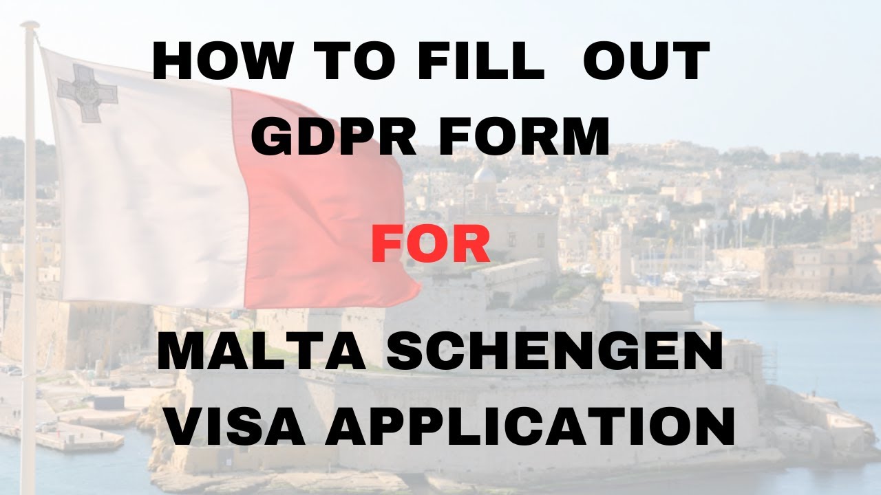 How to fill out GDPR FORM for Malta STUDENT SCHENGEN VISA APPLICATION ...