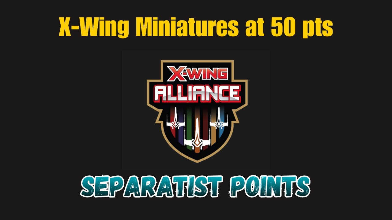 X-wing Miniatures 50pt Squad Building - SEPARATIST points - YouTube