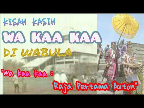 Sejarah Buton | Kisah Kasih Wa Kaa Kaa Di Wabula - Raja Pertama ...