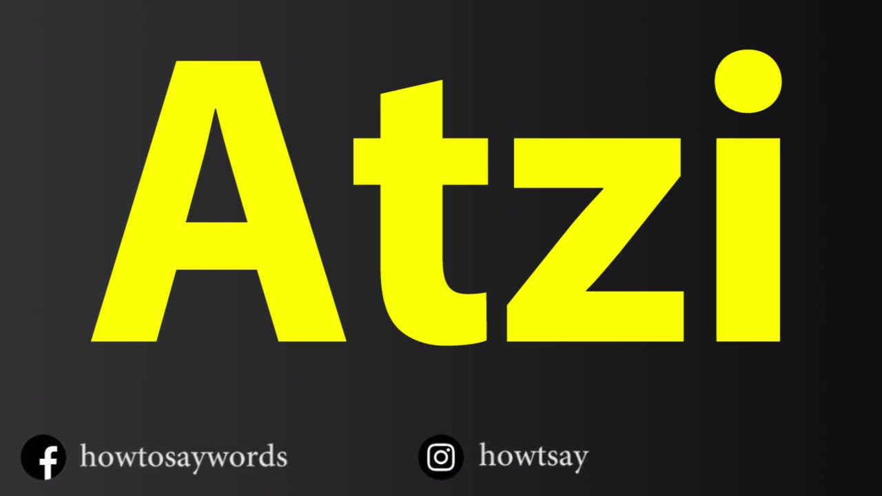 How To Pronounce Atzi - YouTube