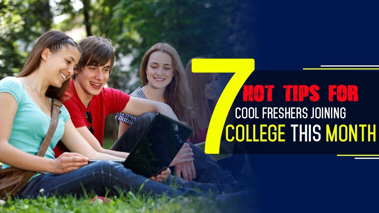 7 Hot Tips for Cool Freshers joining college this month - YouTube