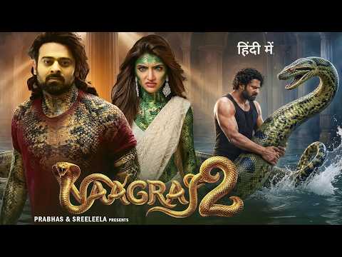 NAAGRAJ 2 Full Movie Hindi Dubbed | Prabhas & Sreeleela | Latest South Indian Anaconda Movie 2026
