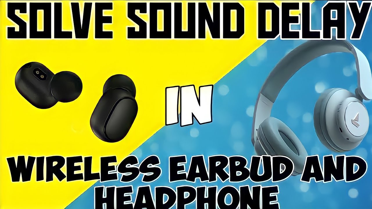 How to Solve Sound Delay in Bluetooth Earbud and Headphone /Tech Int ...