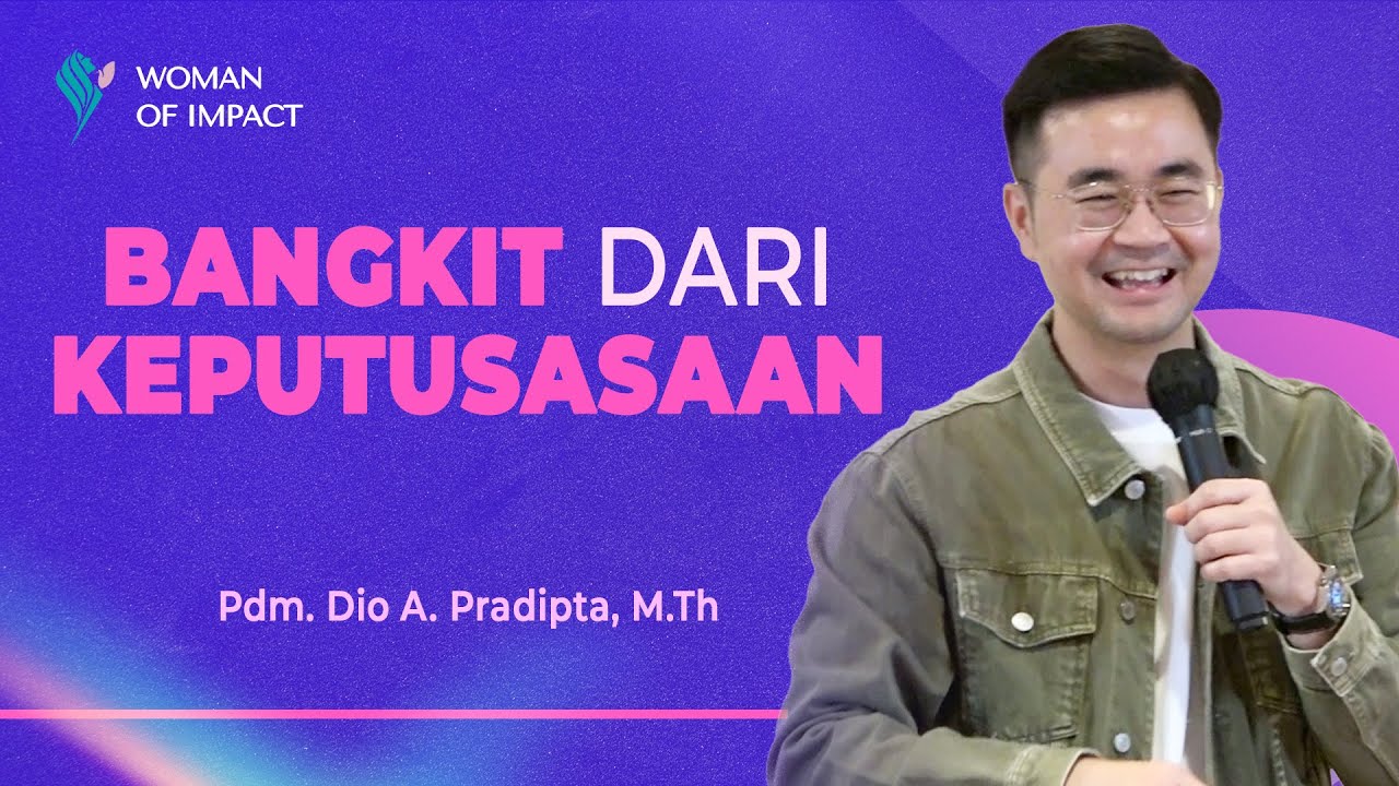 Woman of Impact - "Bangkit Dari Keputusasaan" with Pdm. Dio. A ...