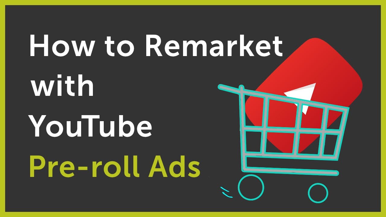 How to Remarket with YouTube Pre Roll Ads - YouTube