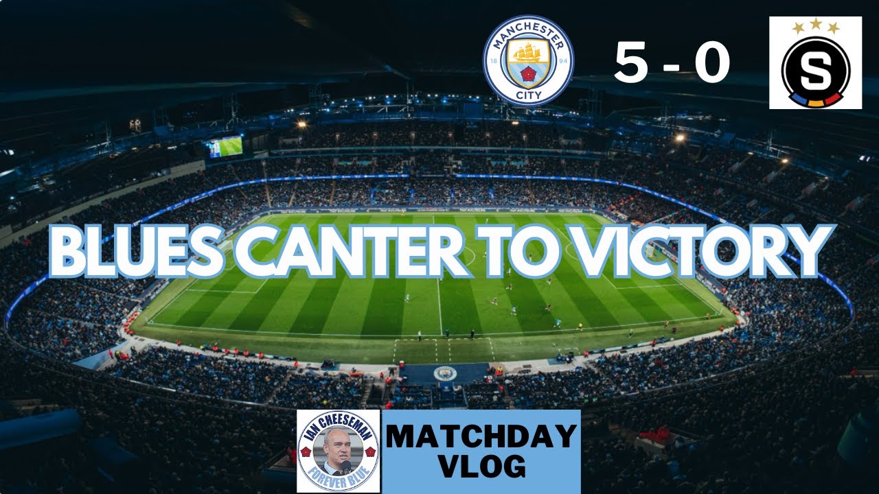 Man City 5-0 Sparta Prague | Matchday vlog | Blues canter to victory ...