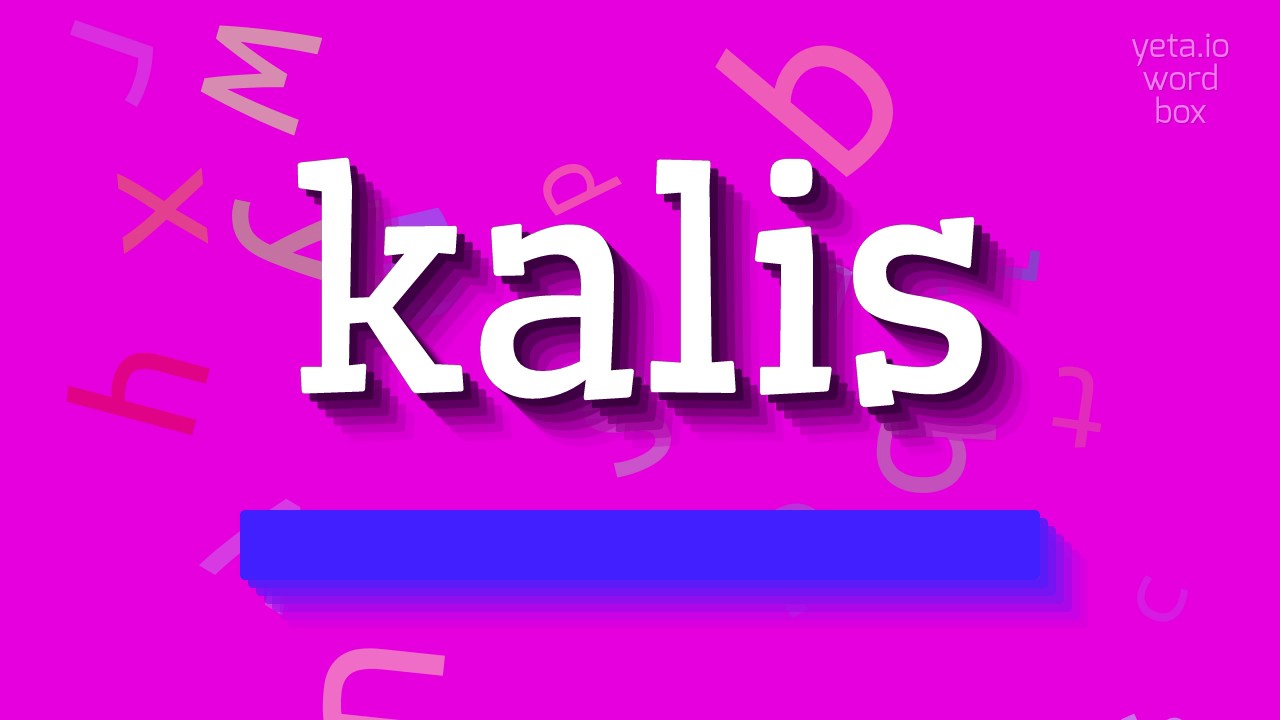 How to say "kalis"! (High Quality Voices) - YouTube