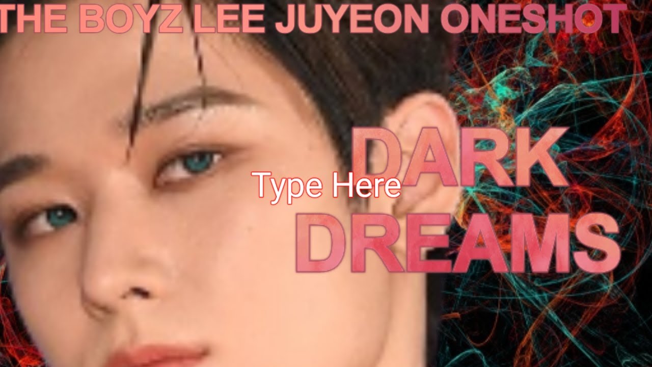 (THE BOYZ LEE JUYEON ONESHOT FF) DARK DREAMS - YouTube