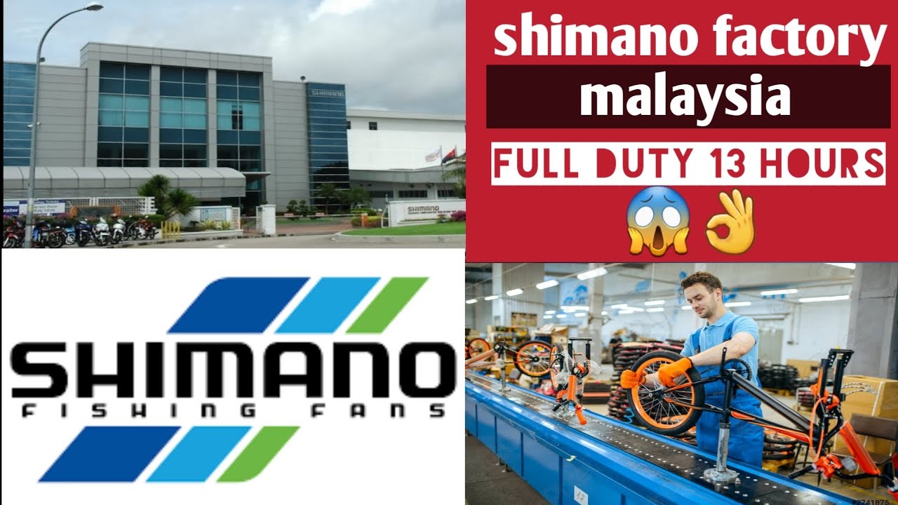 shimano factory malaysia/শিমানো ফ্যাক্টরি মালয়েশিয়া কলিং ভিসা তে যারা ...
