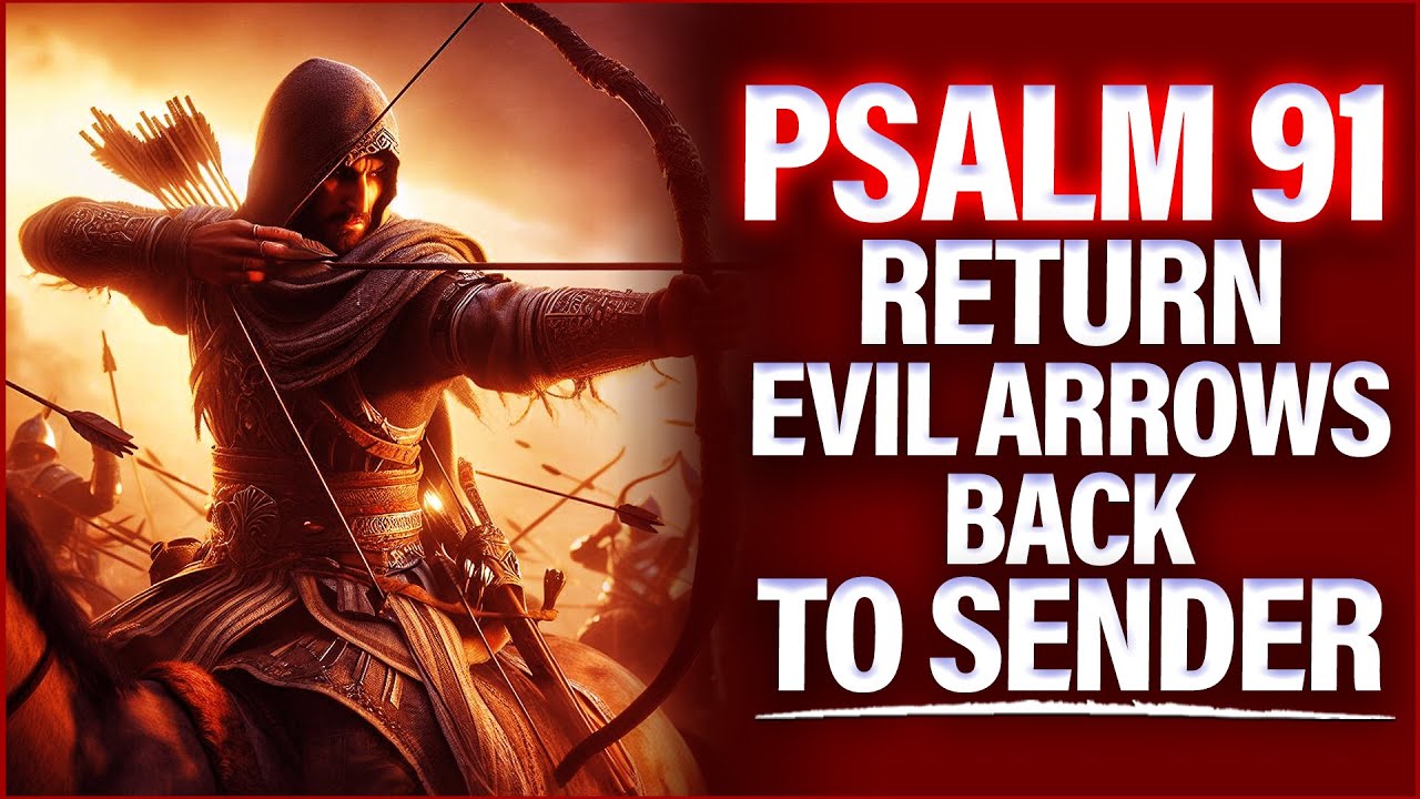 Return Evil Arrow Back To Sender | Psalms 91 prayer of protection ...