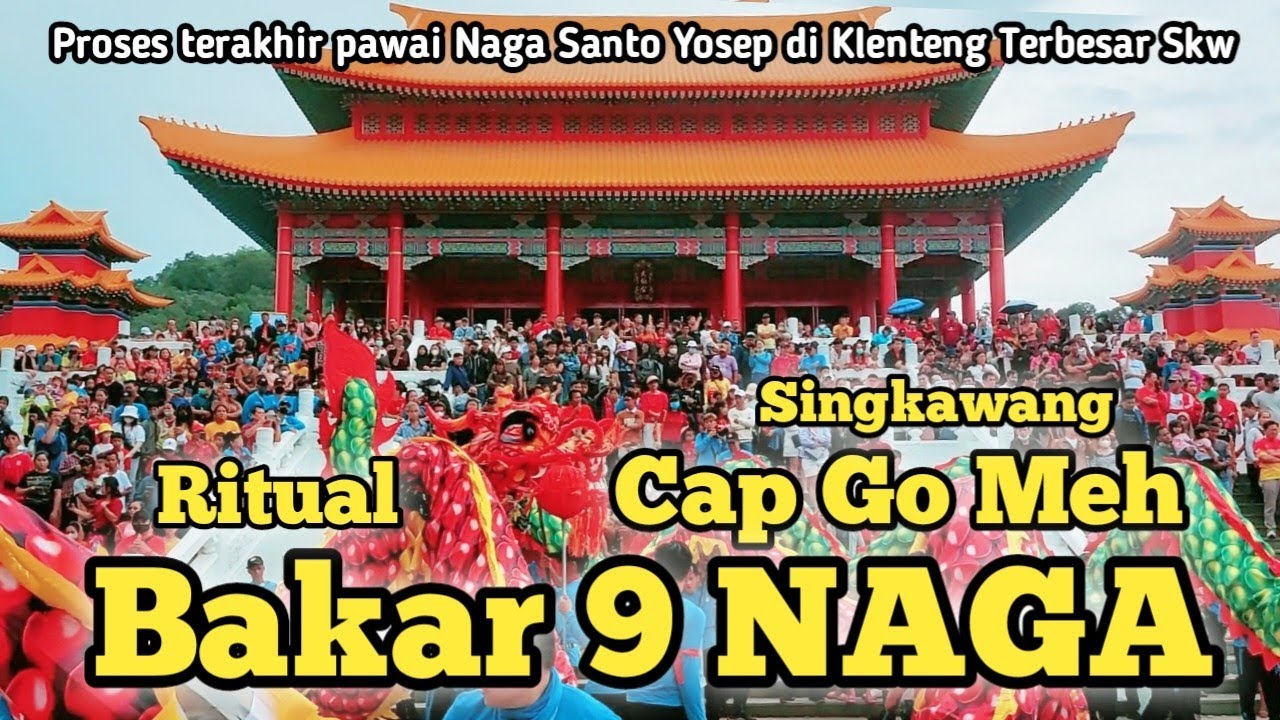 Ritual PEMBAKARAN 9 NAGA di Klenteng TERBESAR Singkawang, Kalbar. Shui ...