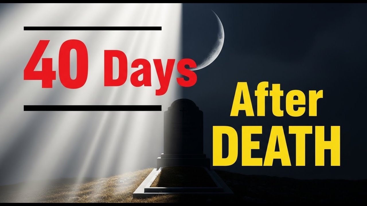 What Happens 40 Days After Death in Islam - YouTube