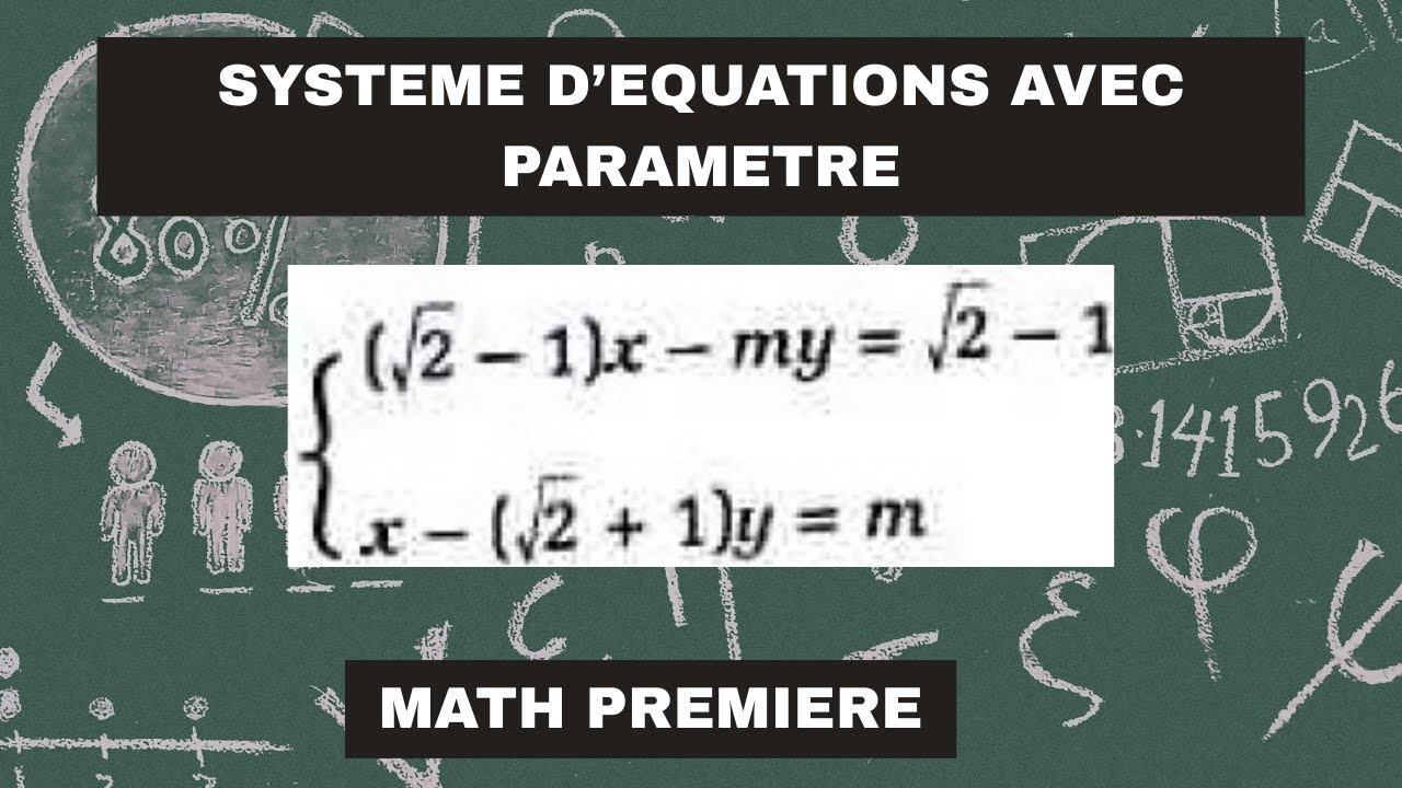 COMMENT RESOUDRE UN SYSTEME D’EQUATIONS AVEC PARAMETRE | MATH PREMIERE ...
