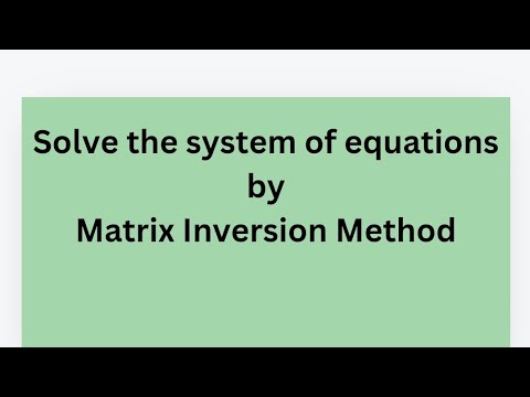 solve the system of equations by Matrix Inversion Method - YouTube