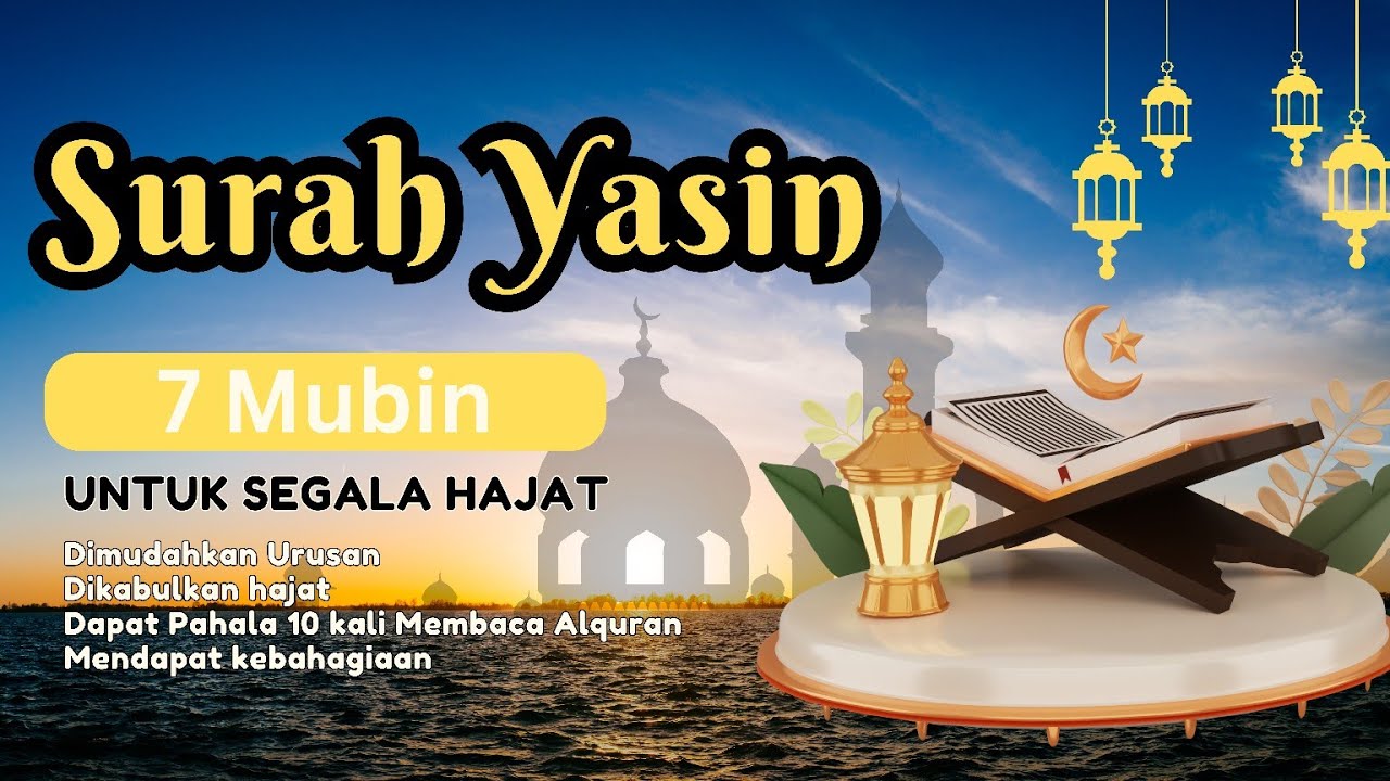 Surah Yasin 7 Mubin Untuk Segala Jenis Hajat Agar Dikabulkan dan ...