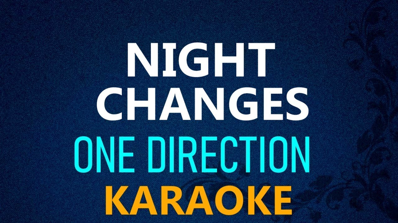 NIGHT CHANGES - ONE DIRECTION (KARAOKE VERSION) - YouTube