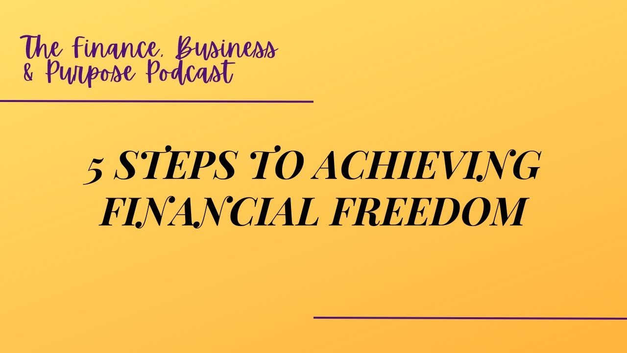 5 Steps to Achieving Financial Freedom - YouTube