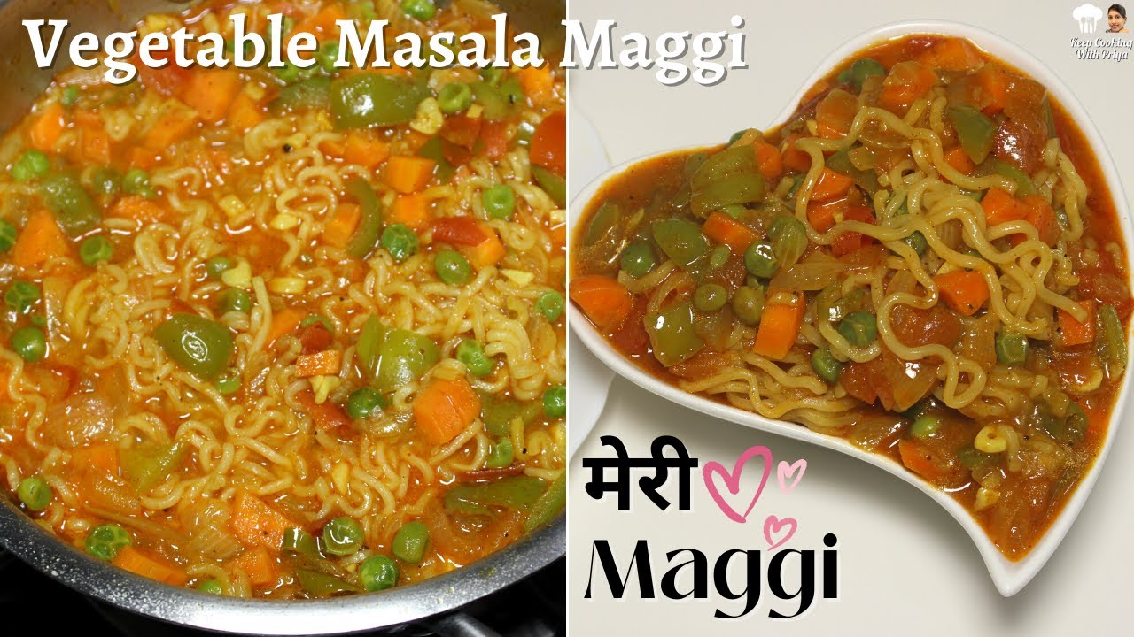 Meri Maggi Recipe | Vegetable Masala Maggi Recipe in Hindi | Maggi ...